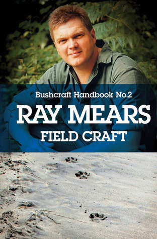 Ray Mears' Handbook: Ray Mears Handbook 2: Field Craft Field Craft No ...