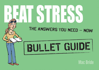 Beat Stress (Bullet Guides) by Peter MacBride | Goodreads