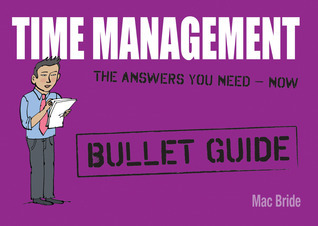 Time Management (Bullet Guides) by Peter MacBride | Goodreads
