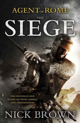 The Siege (Agent of Rome #1) by Nick Brown | Goodreads
