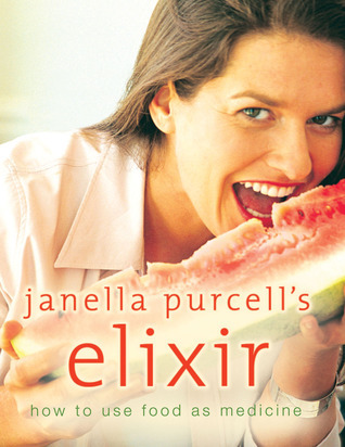 Janella Purcell's Elixir: How to Use Food as Medicine by Janella ...