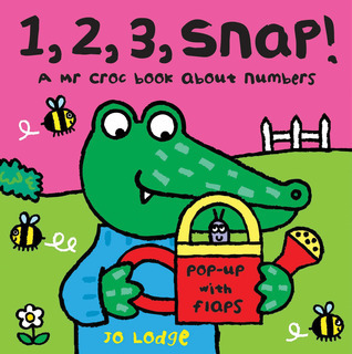 1, 2, 3 Snap!: A Mr Croc Book About Numbers by Jo Lodge | Goodreads