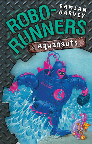 Aquanauts (Robo-Runners #6) by Damian Harvey | Goodreads