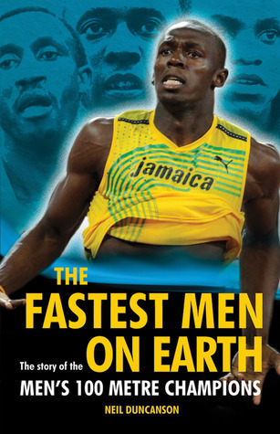 Fastest Men on Earth: The Story of the Men's 100 Metre Champions by ...