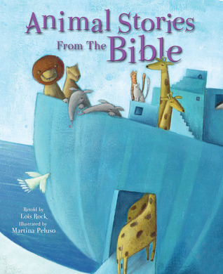 Animal Stories from the Bible by Lois Rock | Goodreads