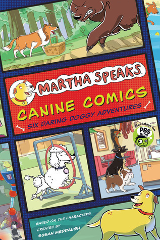Martha Speaks Canine Comics: Six Daring Doggie Adventures by Susan ...