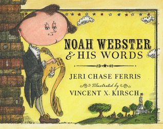 Noah Webster and His Words by Jeri Chase Ferris | Goodreads