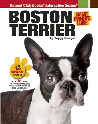 Boston Terrier (Smart Owner's Guide) by Peggy O. Swager | Goodreads