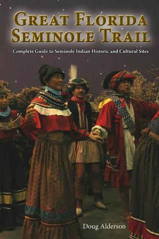 The Great Florida Seminole Trail: Complete Guide to Seminole Indian ...