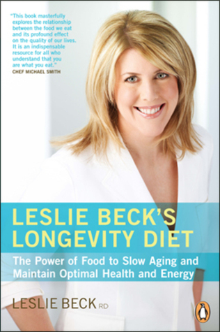 Leslie Beck's Longevity Diet: The Power Of Food To Slow Aging And ...
