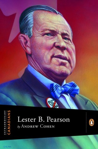 Lester B. Pearson by Andrew Cohen | Goodreads