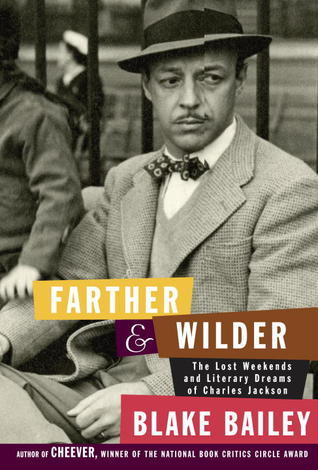 Farther and Wilder: The Lost Weekends and Literary Dreams of Charles ...