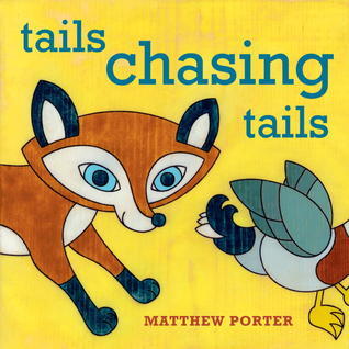 Tails Chasing Tails by Matthew Porter | Goodreads