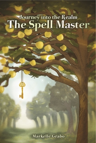 The Spell Master (Journey into the Realm, #2) by Markelle Grabo | Goodreads