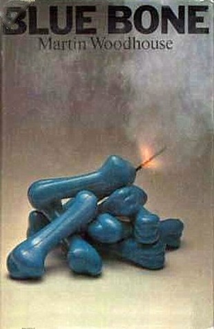 Blue bone by Martin Woodhouse | Goodreads