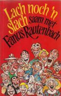 Lach noch 'n slach saam met Fanus Rautenbach ; illustrasies deur Fred ...