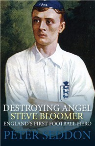 Steve Bloomer: The Story of Football's First Superstar by Peter J ...