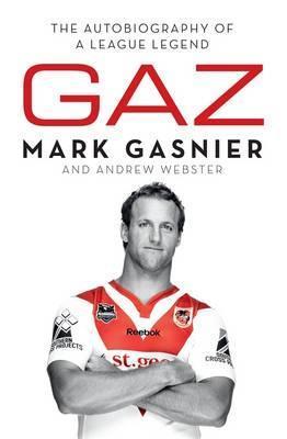 Gaz : the autobiography of a league legend by Mark Gasnier | Goodreads