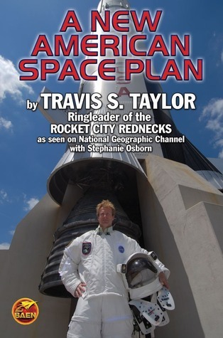 A New American Space Plan: by Travis Taylor, Ringleader of the Rocket ...