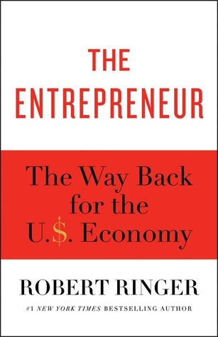 The Entrepreneur: The Way Back for the U.S. Economy by Robert J. Ringer ...