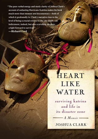Heart Like Water: Surviving Katrina and Life in Its Disaster Zone by ...
