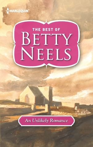 An Unlikely Romance (The Best of Betty Neels) by Betty Neels | Goodreads