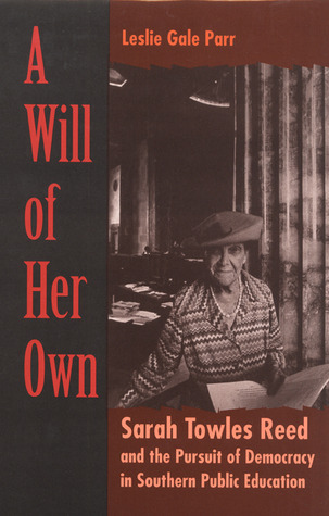 A Will of Her Own: Sarah Towles Reed and the Pursuit of Democracy in ...