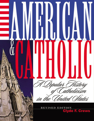 American and Catholic: A Popular History of Catholicism in the United ...