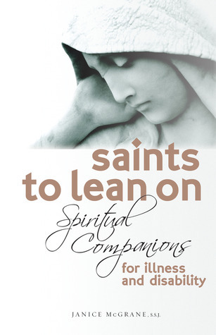 Saints to Lean On: Spiritual Companions for Illness and Disability by ...