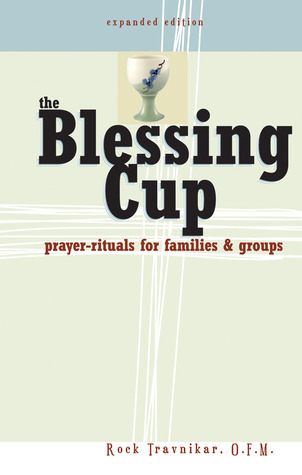 The Blessing Cup: Prayer-Rituals for Families and Groups by Rock ...
