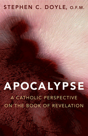 Apocalypse: A Catholic Perspective on the Book of Revelation by Stephen ...