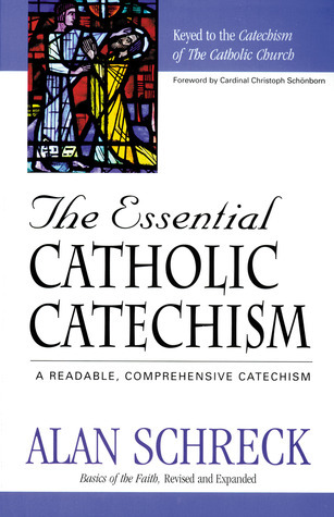 The Essential Catholic Catechism: A Readable, Comprehensive Catechism ...
