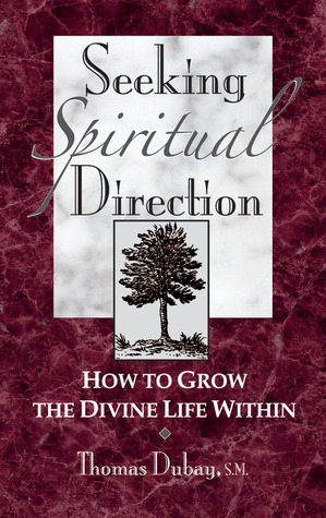 Seeking Spiritual Direction: How to Grow the Divine Life Within by ...