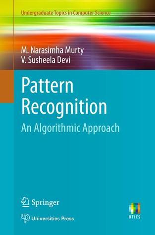 Pattern Recognition: An Algorithmic Approach by M. Narasimha Murty | Goodreads
