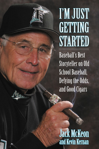 I'm Just Getting Started: Baseball's Best Storyteller on Old School ...