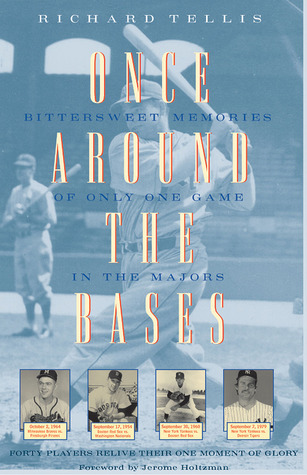 Once Around the Bases: Bittersweet Memories of Only One Game in the ...