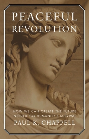 Peaceful Revolution: How We can Create the Future Needed for Humanity's ...