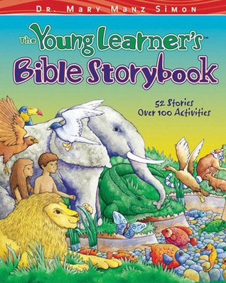 The Young Learner's Bible Storybook: 52 Stories, over 100 Activities by ...