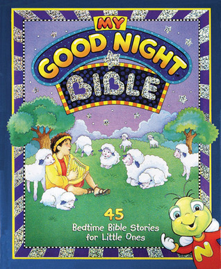 My Good Night Bible: 45 Bedtime Bible Stories for Little Ones by Susan ...
