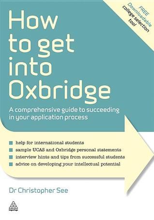 How to Get Into Oxbridge: A Comprehensive Guide to Succeeding in Your ...