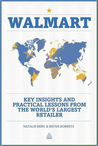 Walmart: Key Insights and Practical Lessons from the World's Largest ...