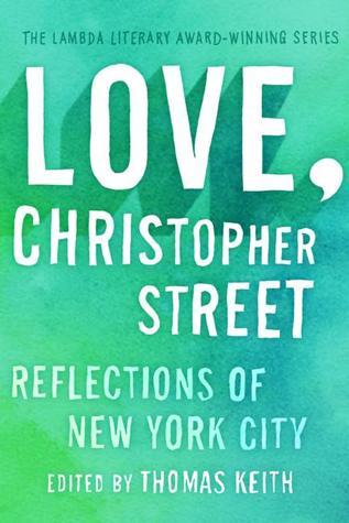 Love, Christopher Street: Reflections of New York City by Thomas Keith ...