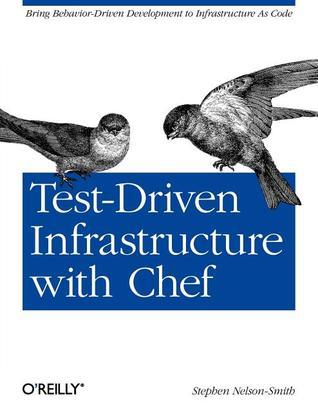 Test-Driven Infrastructure with Chef by Stephen Nelson-Smith | Goodreads