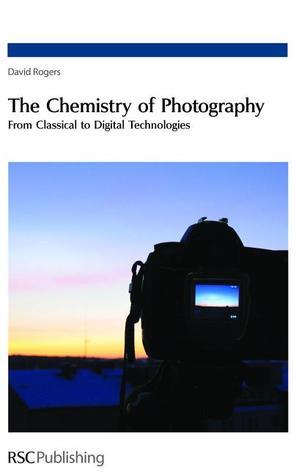 Chemistry of Photography: From Classical to Digital Technologies by ...