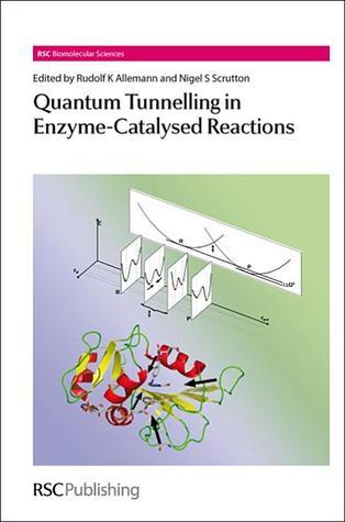 Quantum Tunnelling in Enzyme-Catalysed Reactions by Rudolf K Allemann ...