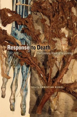 Response to Death: The Literary Work of Mourning by Christian Riegel ...