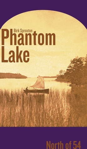 Phantom Lake: North of 54 (Currents (Inactive)) by Birk Sproxton ...