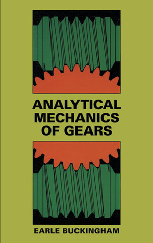 Analytical Mechanics of Gears by Earle Buckingham | Goodreads