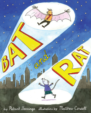 Bat and Rat by Patrick Jennings | Goodreads