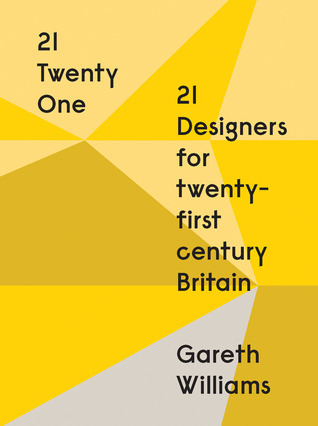 21 | Twenty One: 21 Designers for Twenty-first Century Britain by ...